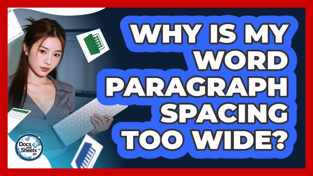 Why Is My Word Paragraph Spacing Too Wide? - Docs and Sheets Pro