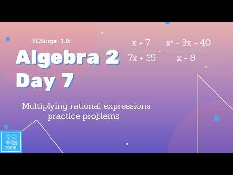 Algebra 2 Day 7: Multiplying Rational Expressions Practice Problems
