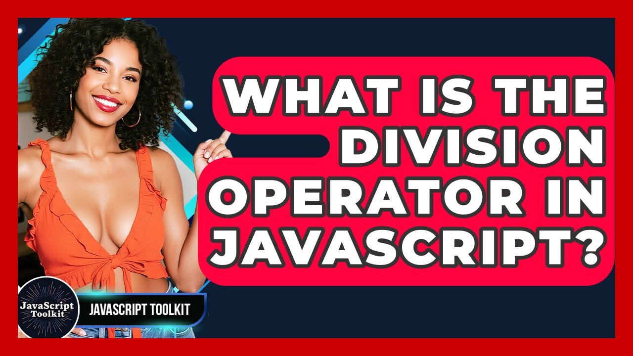 What Is The Division Operator In JavaScript? - JavaScript Toolkit