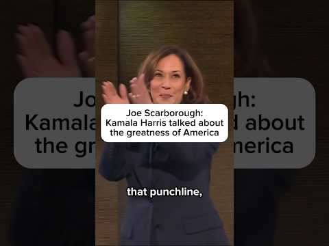 Joe Scarborough: Kamala Harris talked about the greatness of America