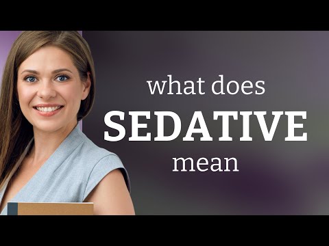 Sedative — meaning of SEDATIVE