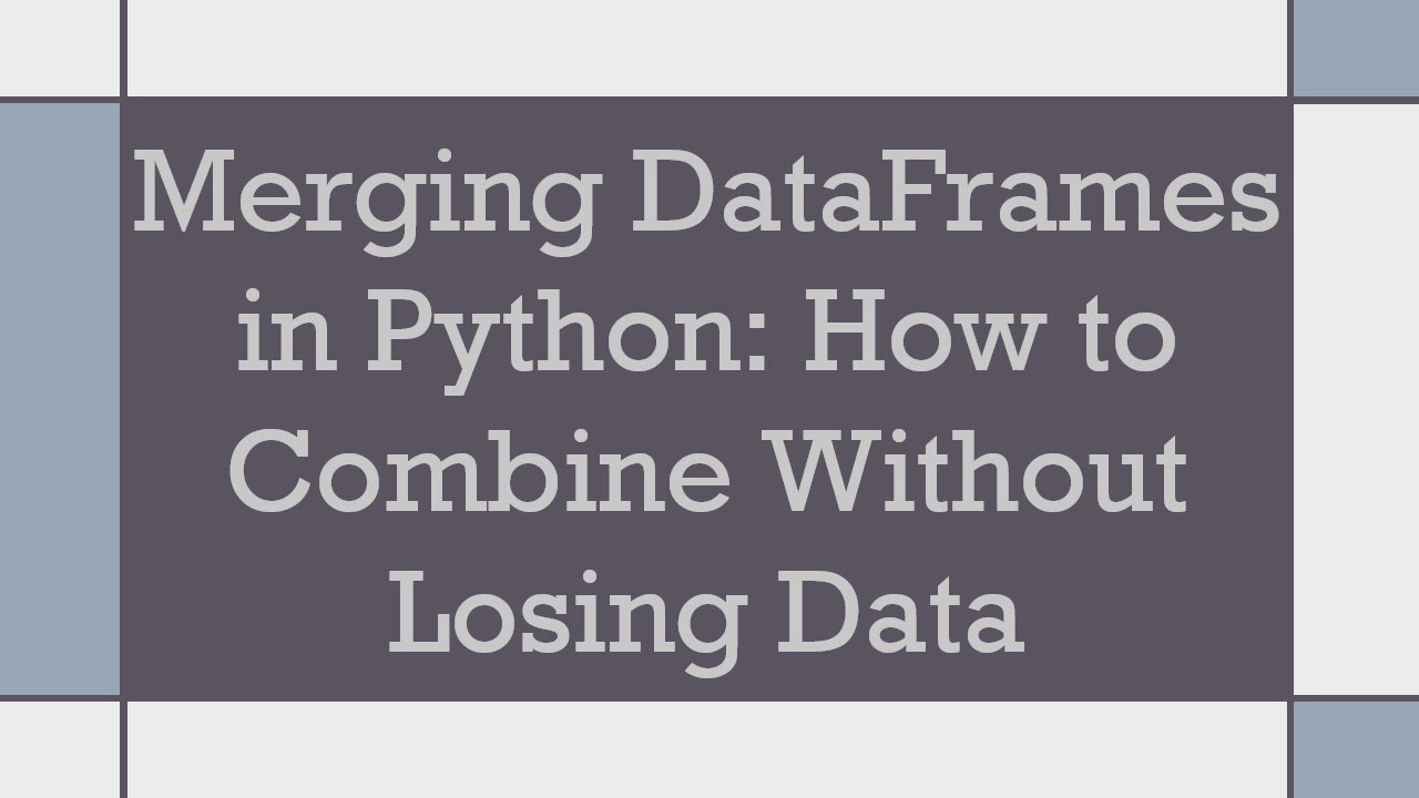 Merging DataFrames in Python: How to Combine Without Losing Data