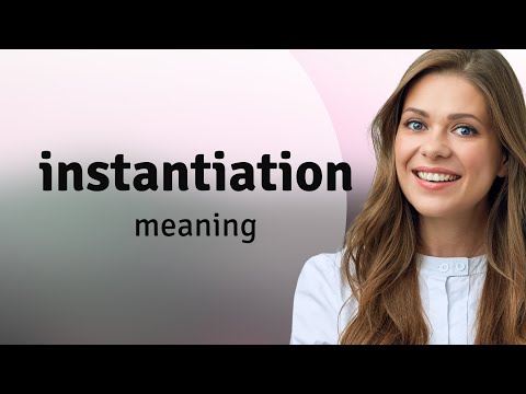 Instantiation • INSTANTIATION meaning