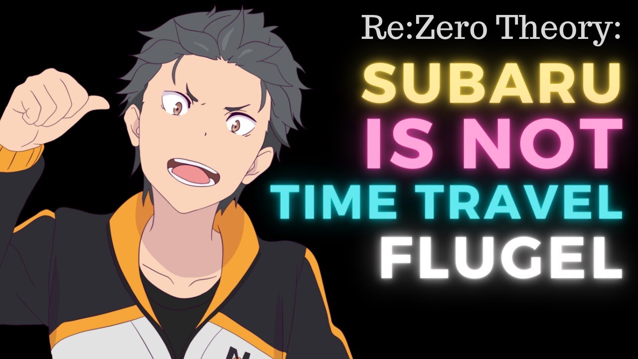 Subaru IS NOT Time Travel Flugel - Re:Zero Theory (Arc 6 Web Novel Spoilers)