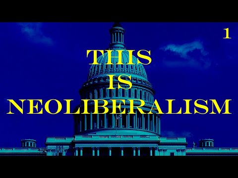This Is Neoliberalism ▶︎ Introducing the Invisible Ideology (Part 1)