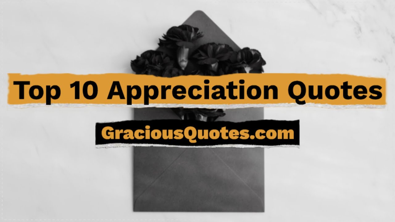 Top 10 Appreciation Quotes - Gracious Quotes