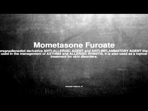 Medical vocabulary: What does Mometasone Furoate mean