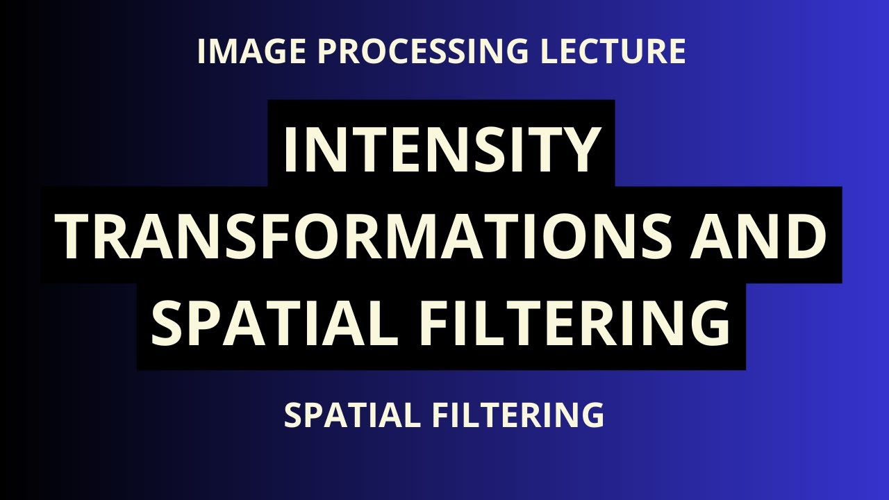 Digital Image Processing | Intensity Transformations and Spatial Filtering | Spatial Filtering