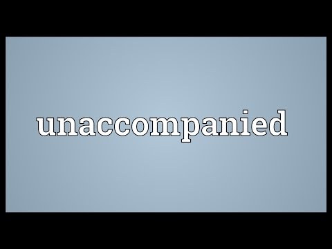Unaccompanied Meaning