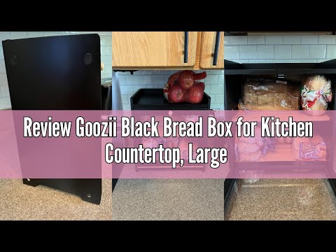 Review Goozii Black Bread Box for Kitchen Countertop, Large Bread Storage Container for Homemade Bre