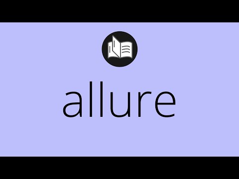 What ALLURE means • Meaning of ALLURE • allure MEANING • allure DEFINITION