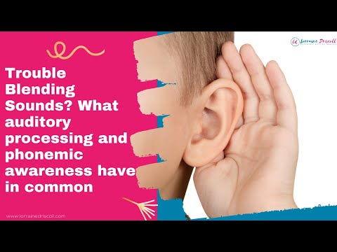 Trouble Blending Sounds? | Auditory Processing and Phonemic Awareness
