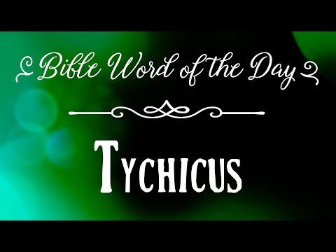 How To Pronounce Bible Names: The Bible Word of the Day - Tychicus