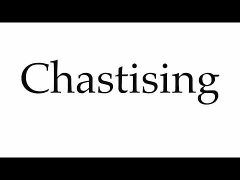 How to Pronounce Chastising