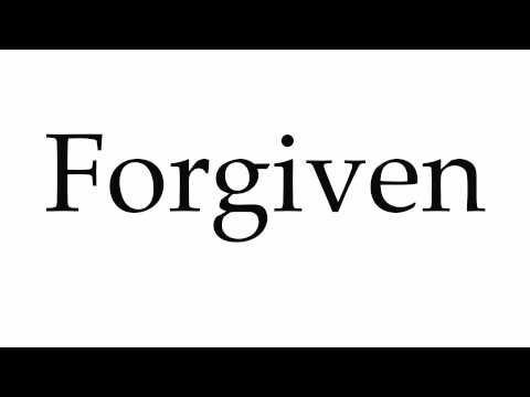 How to Pronounce Forgiven