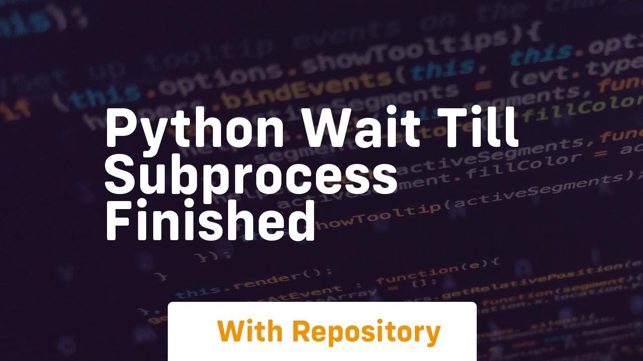 python wait till subprocess finished
