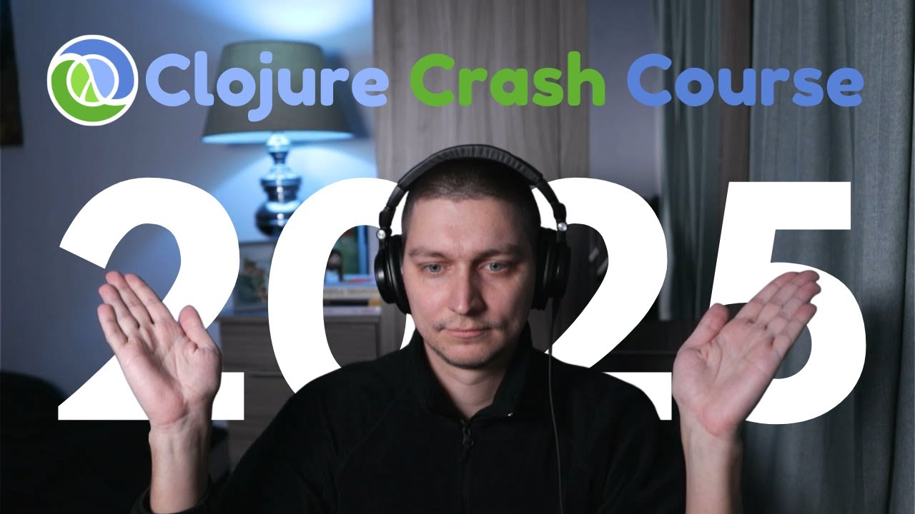 Clojure Crash Course 2025: Beginner Friendly