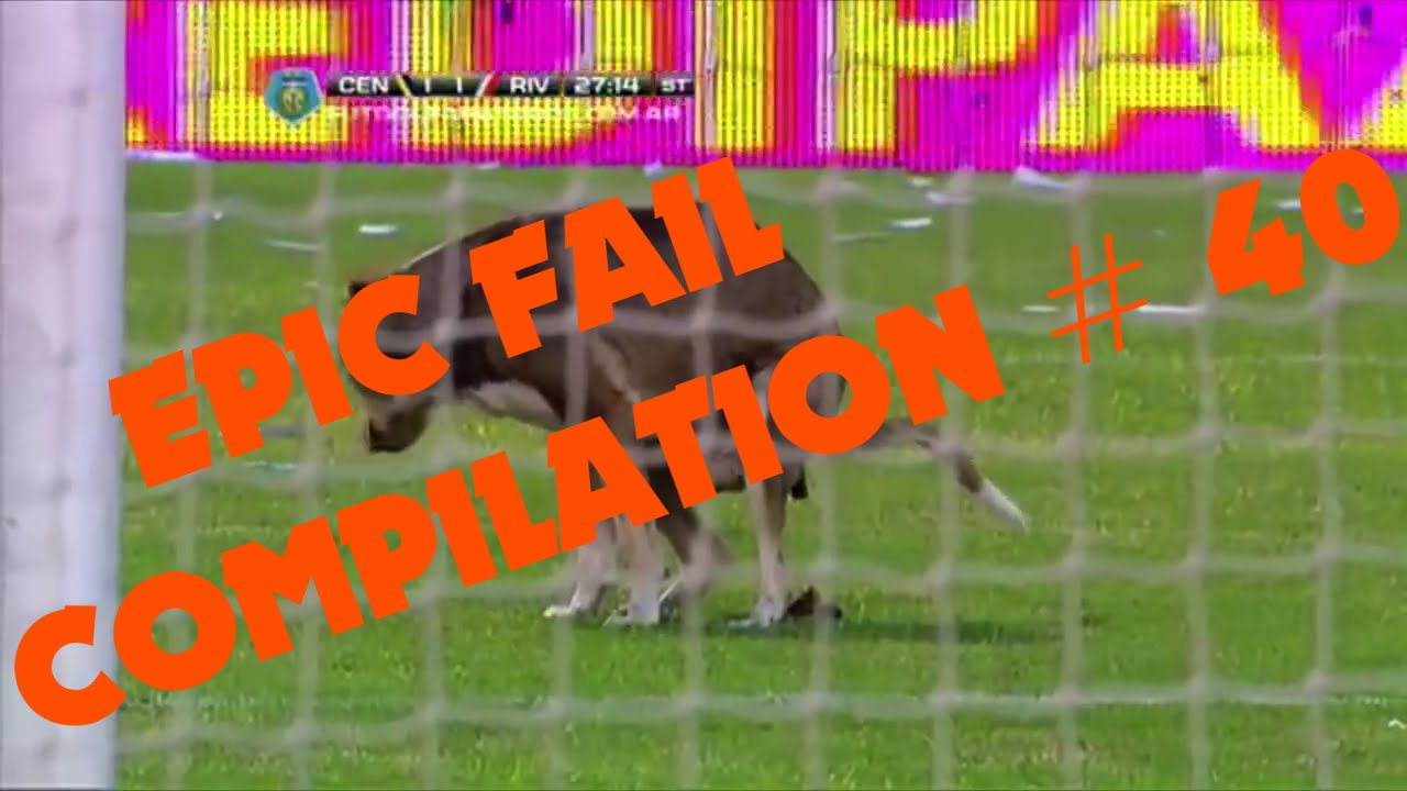 EPIC FAIL COMPILATION #40