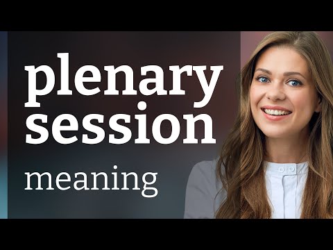 Understanding "Plenary Session": An Essential Guide for English Learners