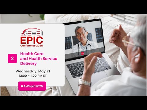 AGE-WELL EPIC Conference 2025: Health Care & Health Service Delivery