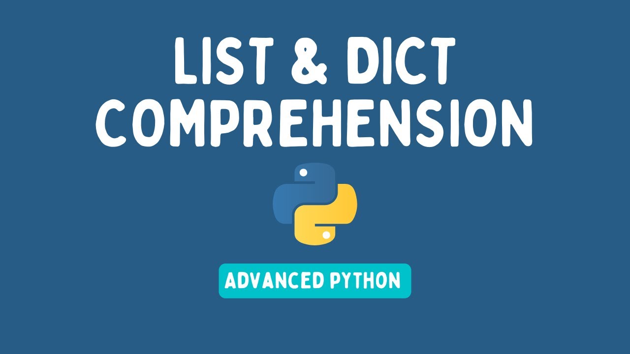 Advanced Python Tutorial - List & Dictionary Comprehension