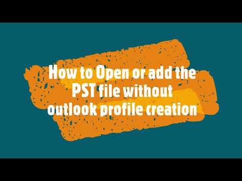 How to Open PST file without Outlook Profile