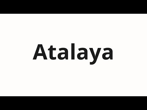 How to pronounce Atalaya
