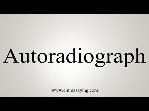 How To Say Autoradiograph
