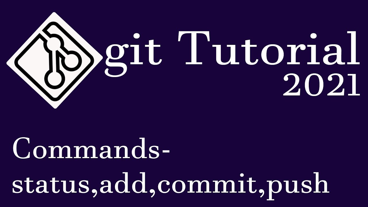 Git Tutorial 2021 - Commands(status, add, commit, push)