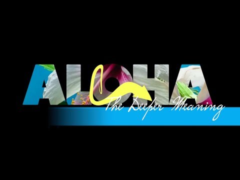 The Deeper Meaning of Aloha
