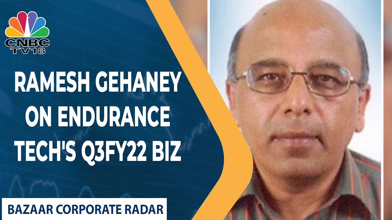 Ramesh Gehaney Discusses Endurance Tech's Q3FY22 Earnings | Bazaar Corporate Radar | CNBC-TV18