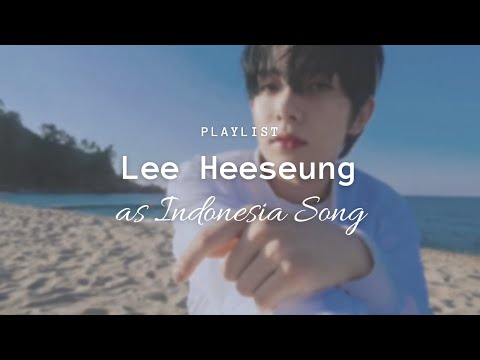Lee Heeseung as Indonesia Song (playlist)