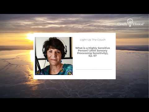 What is a Highly Sensitive Person? (AKA Sensory Processing Sensitivity), Ep. 67