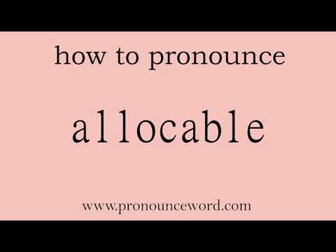 allocable: How to pronounce allocable in english (correct!).Start with A. Learn from me.
