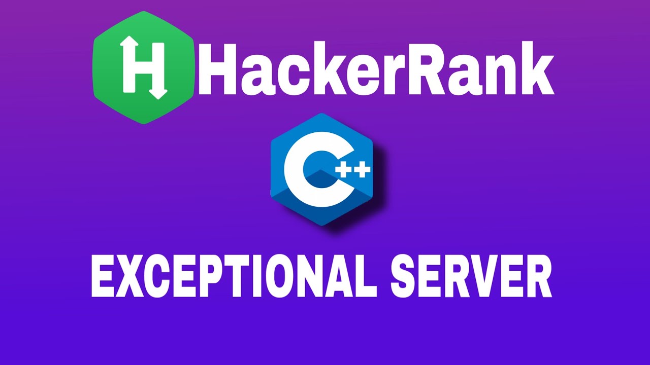 Exceptional Server | HackerRank C++ Solution | English Explanation