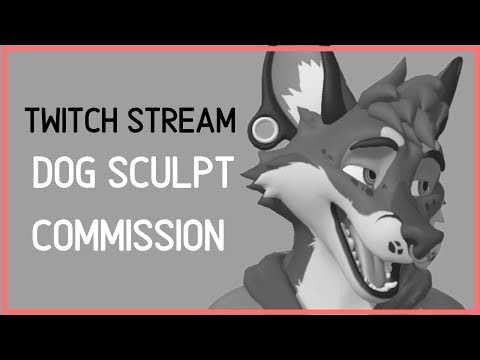 Twitch Stream : Dog Sculpt for ShortStack - Commission 2/20/2020