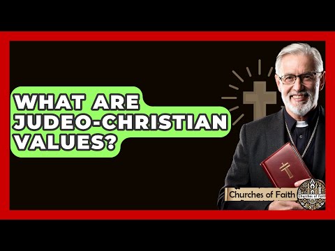 What Are Judeo-Christian Values? - Churches Of Faith