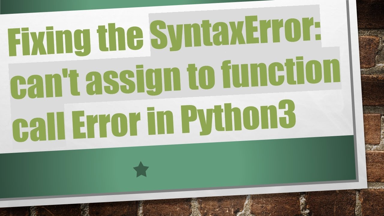 Fixing the SyntaxError: can't assign to function call Error in Python3