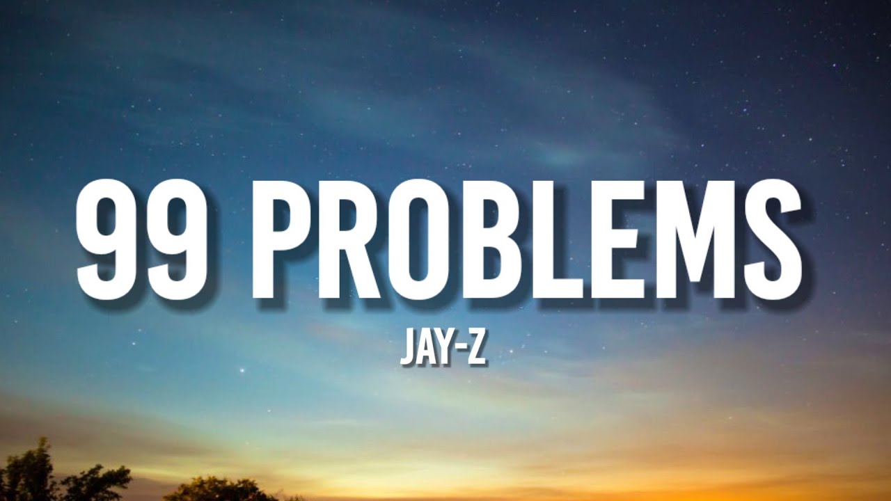 Jay-Z - 99 Problems (Lyrics) 
