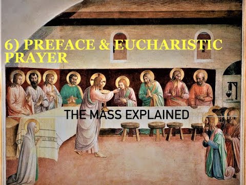 Explaining the Mass, Part 6: Preface and Eucharistic Prayer