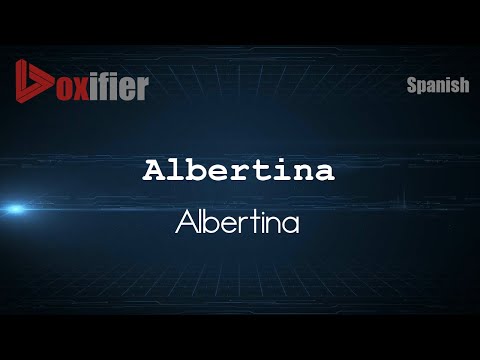 How to Pronounce Albertina (Albertina) in Spanish - Voxifier.com