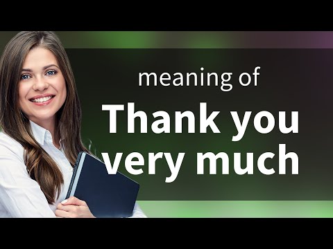 Mastering Gratitude in English: "Thank You Very Much" Explained
