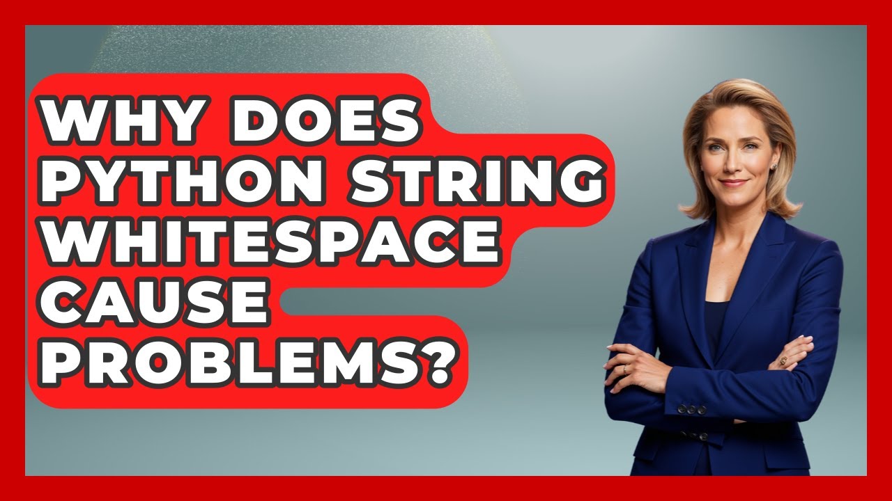 Why Does Python String Whitespace Cause Problems? - Python Code School