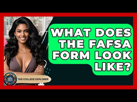 What Does The FAFSA Form Look Like? - The College Explorer