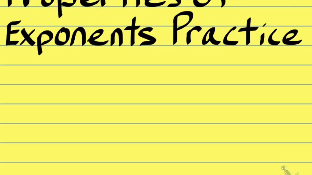 Properties of Exponents PRACTICE PROBLEMS