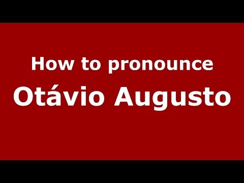 How to pronounce Otávio Augusto (Brazilian/Portuguese) - PronounceNames.com