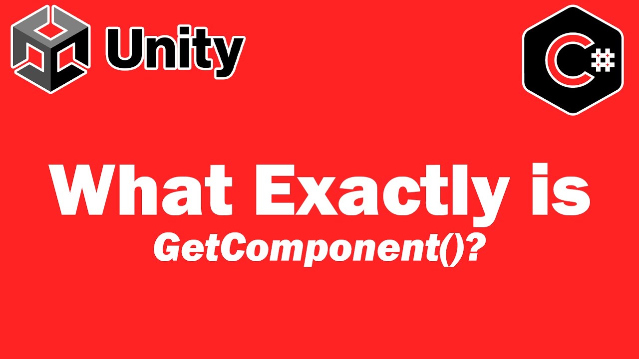 What Exactly Is Get Component - Unity Tutorial
