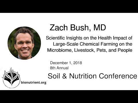 Zach Bush: Health Impacts of Large-Scale Chemical Farming on the Microbiome | SNC 2018