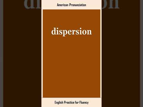 dispersion, How to Say or Pronounce DISPERSION in American, British English, Pronunciation