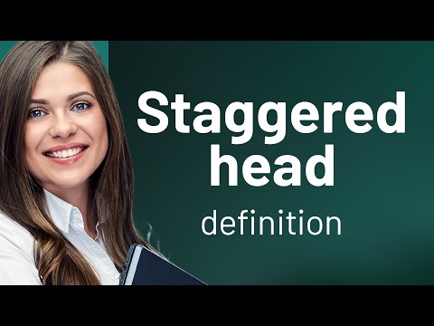 Staggered head | what is STAGGERED HEAD meaning